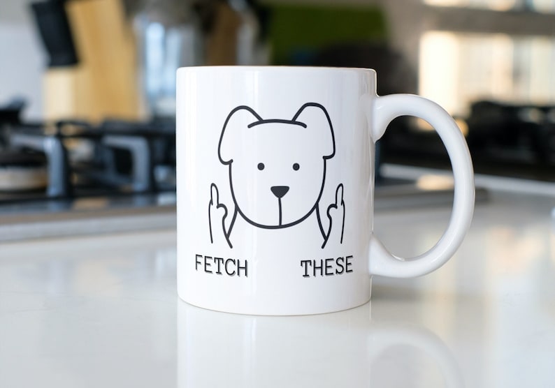 Fetch These Dog Middle Finger Coffee Mug Funny Dog Gifts Dog - Etsy