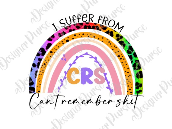 I Suffer From CRS PNG Fun Sassy Aging Quote Design for - Etsy