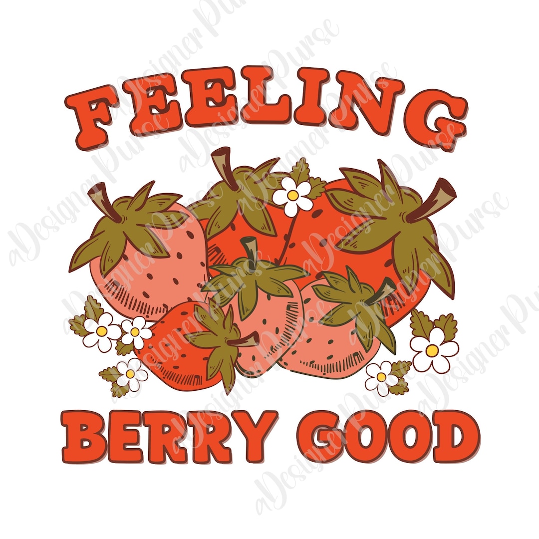 Feeling Berry Good PNG, Retro Strawberry Tshirt Sublimation, Vintage ...