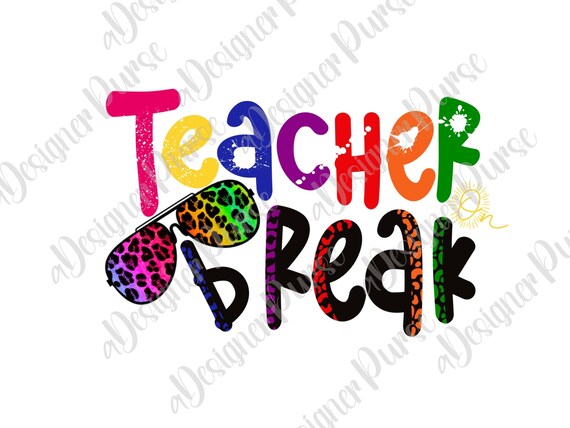 Teacher on Break PNG Teacher Png for Tshirt Bag Sublimation - Etsy