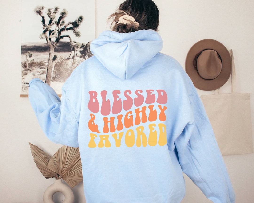 Blesses & Highly Favored Trendy Hoodie With Words on Back Preppy ...