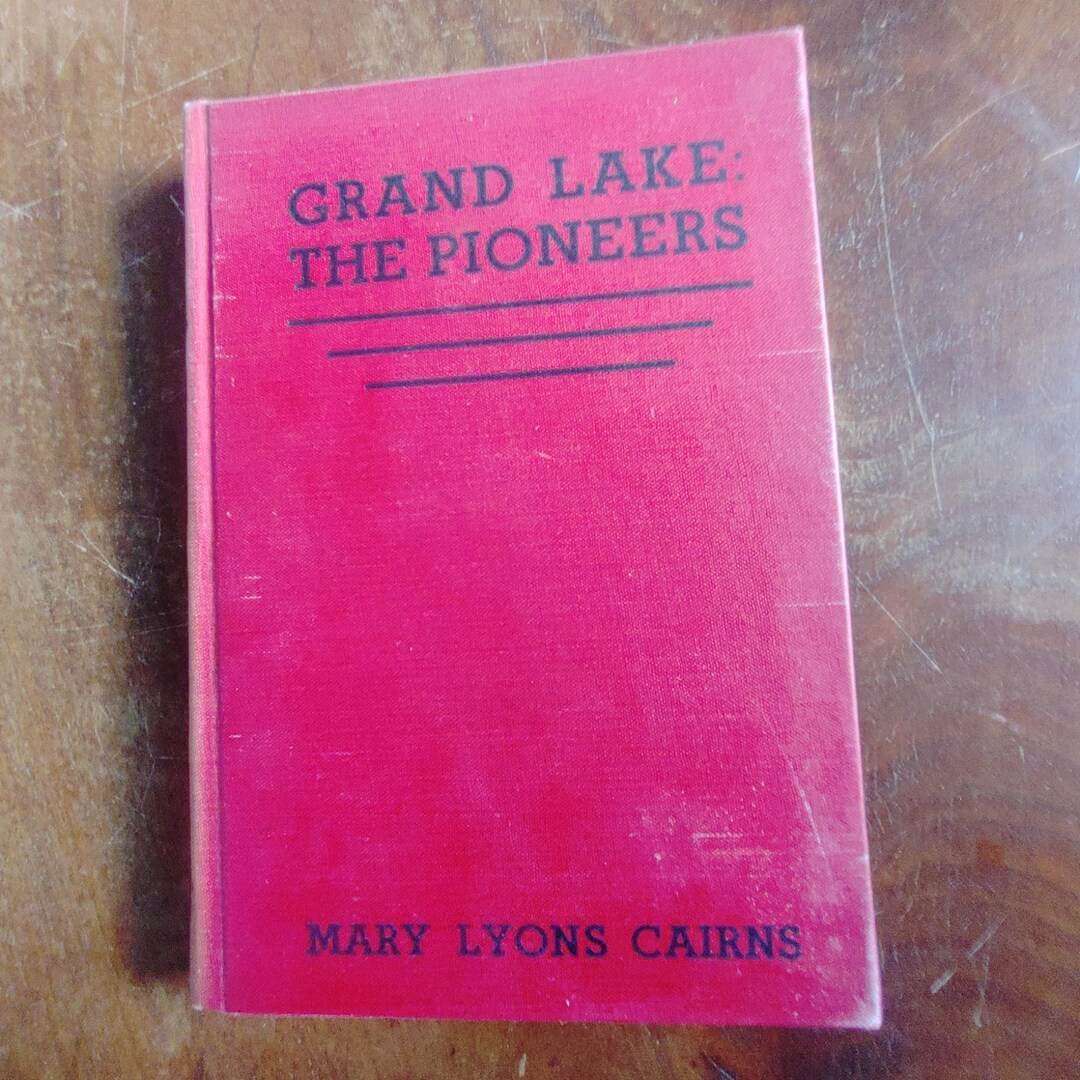 Grand Lake: the Pioneers by Mary Lyons Cairns 1946 First Edition - Etsy