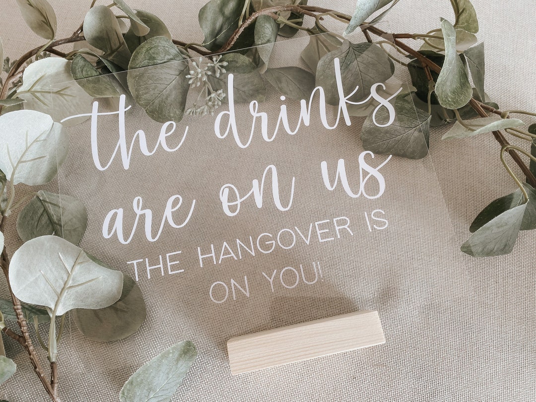 Drinks Are on Us, Acrylic Open Bar Sign, Wedding Decor, Hangover Bar ...