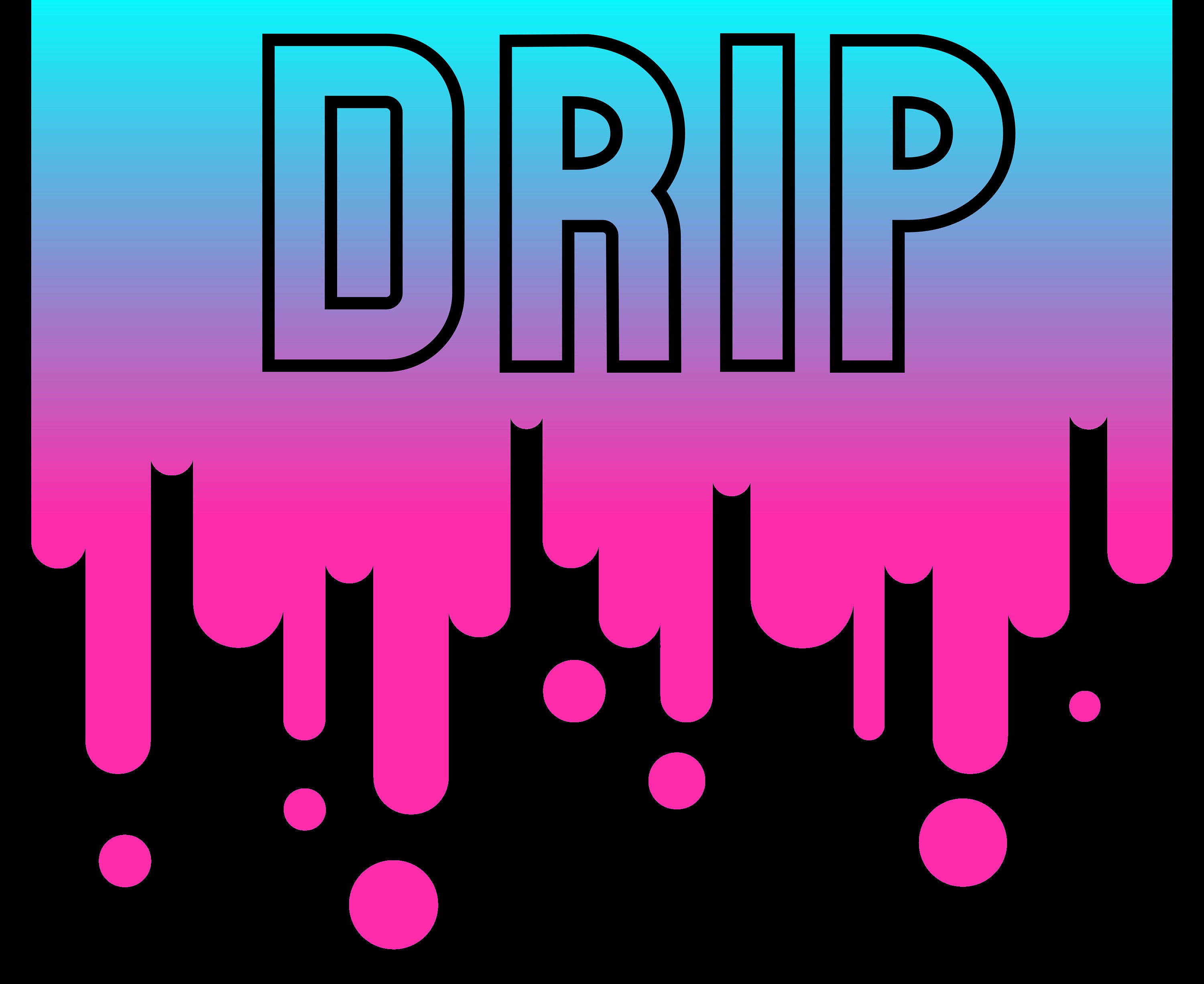 PNG File Drip PNG File Instant Download "got That Drip" PNG for a Print ...