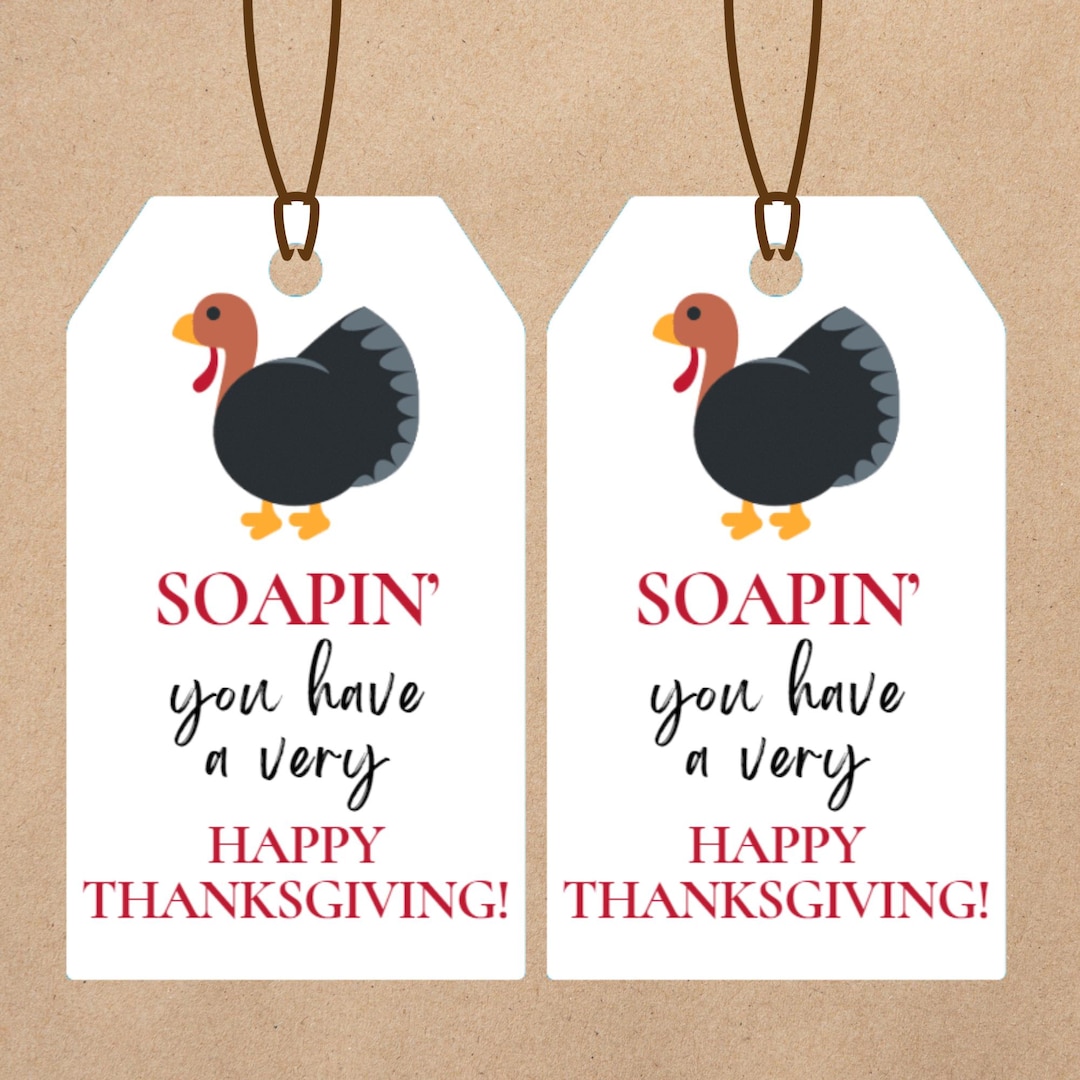 INSTANT DOWNLOAD Soapin You Have A Very Happy Thanksgiving Gift Tags ...