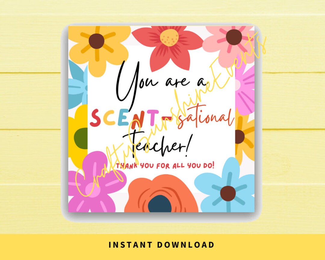 INSTANT DOWNLOAD You Are A Scent-sational Teacher Floral Square Gift ...