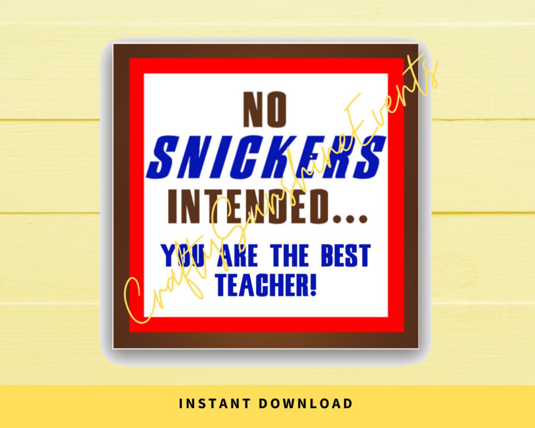 INSTANT DOWNLOAD No Snickers Intended, You Are the Best Teacher Square ...