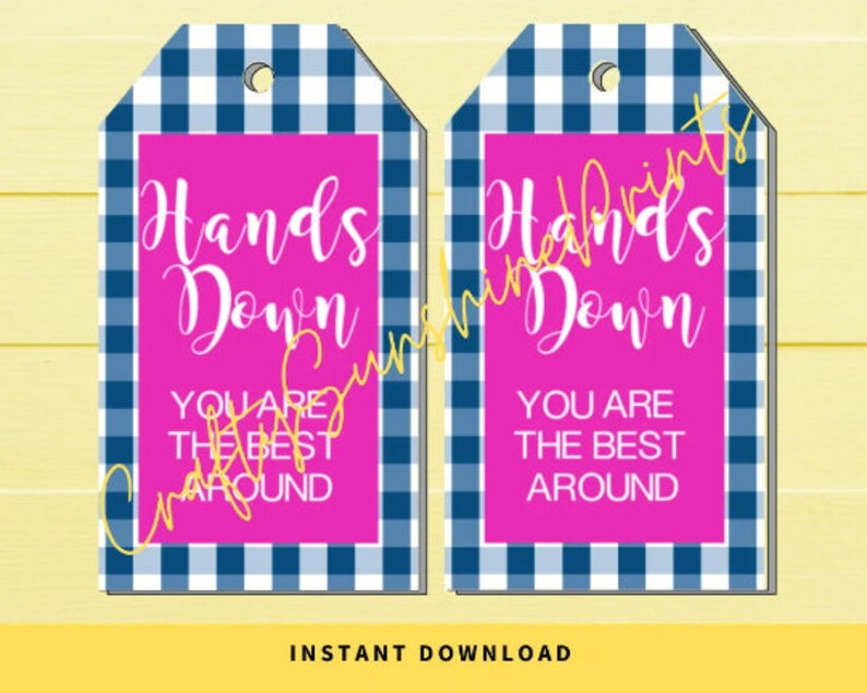 INSTANT DOWLOAD Hands Down You Are the Best Around Gift Tags - Etsy
