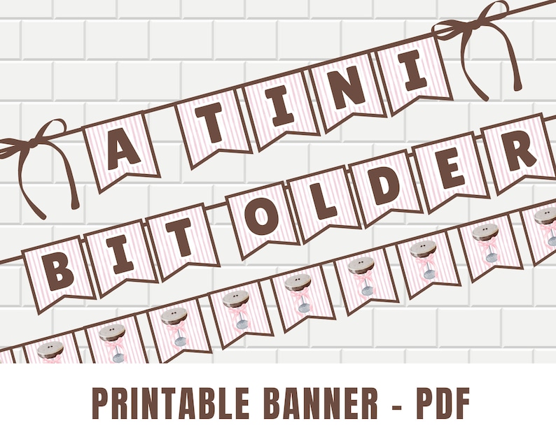 Printable 'A Tini Bit Older Birthday Banner Pink Espresso Martini ...