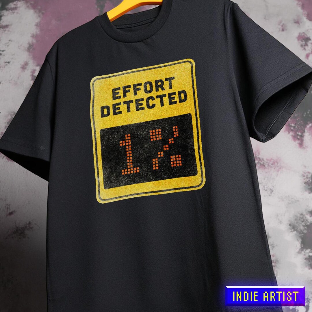 Funny Effort Detected 1% T-shirt Retro Sarcastic Graphic Tee Minimal ...