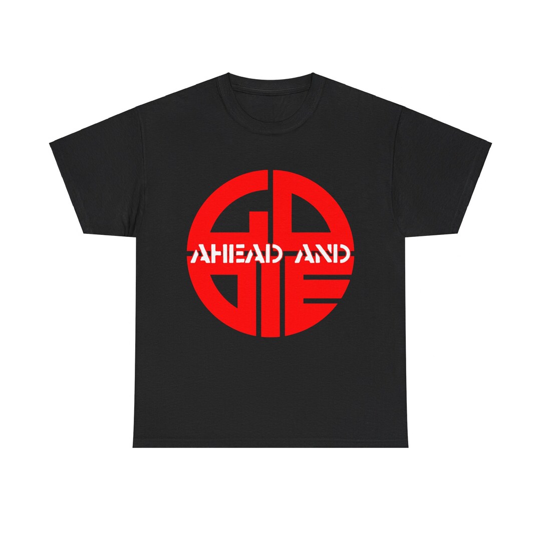 Vintage Go Ahead and Die Tour Unisex Gift Shirt, Band Unisex Heavy ...