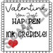 Valentine's Day Gift Tag - Valentine, You Just Hap-pen to Be Ink ...