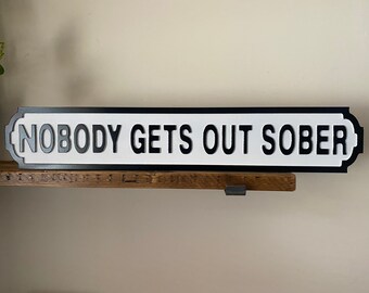 Nobody Gets Out Sober Sign - Etsy
