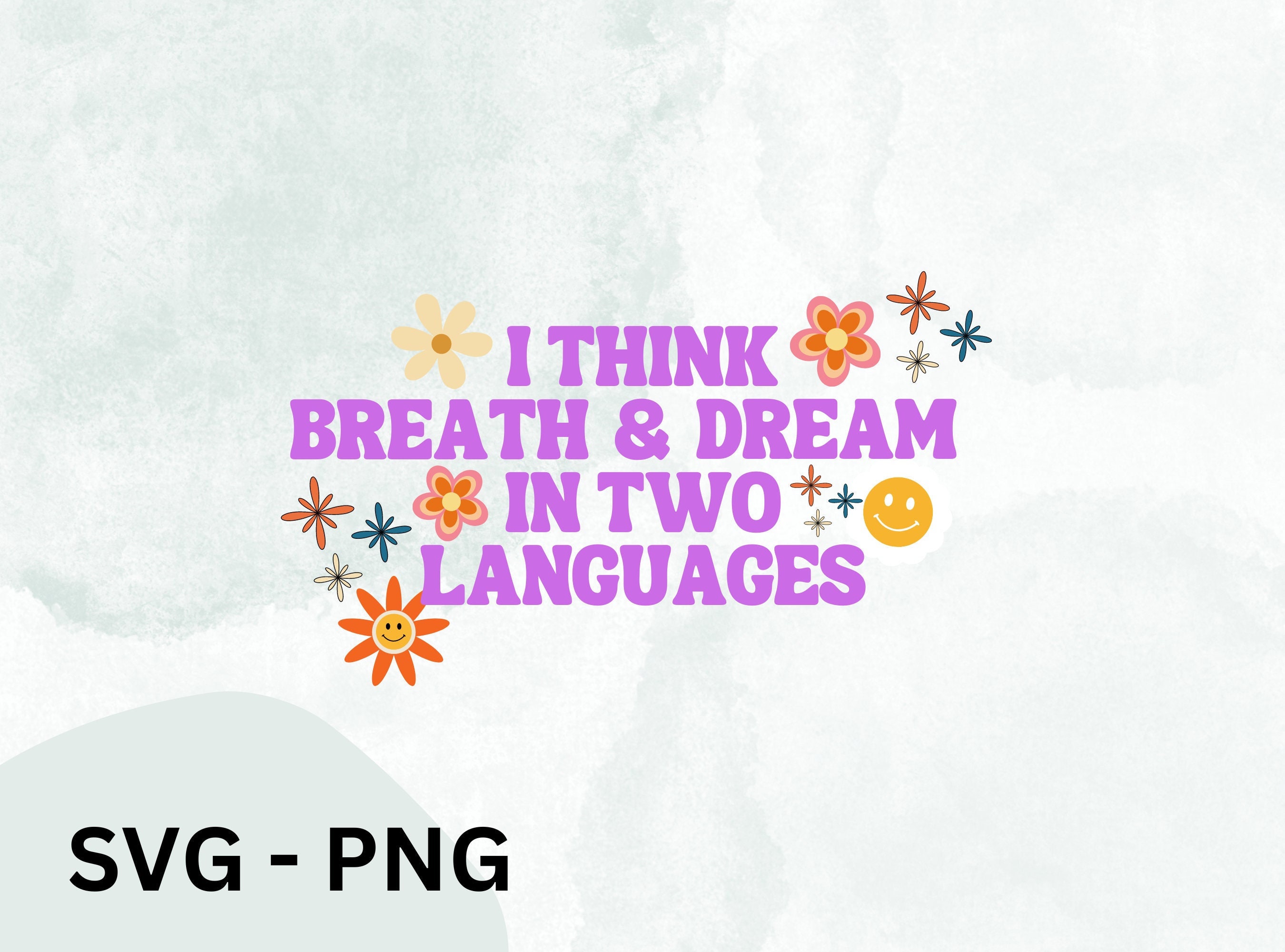 I Think, Breath, & Dream in Two Languages SVG PNG Files SVG Files Png ...