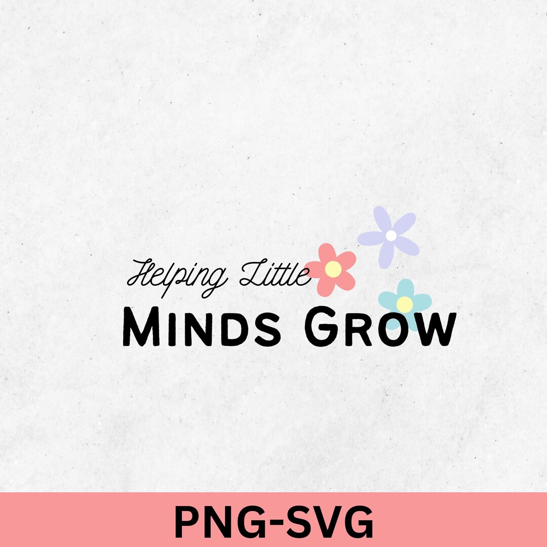 Helping Little Minds Grow SVG - Teacher Svg - Png Svg Cut File - Cricut ...