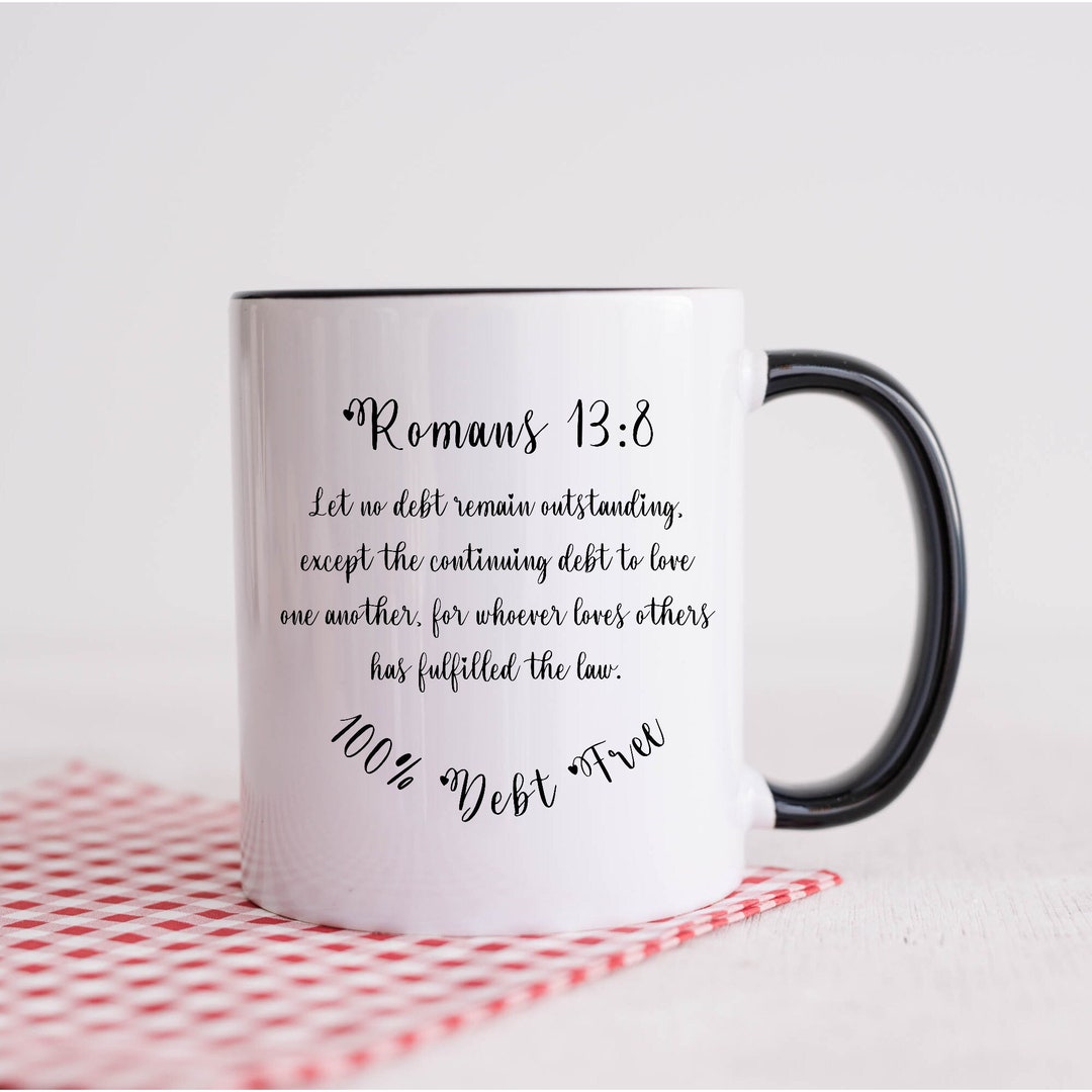 Christian Debt Free Mug, Romans 13 8, Bible Verse Gifts, Debt Free ...