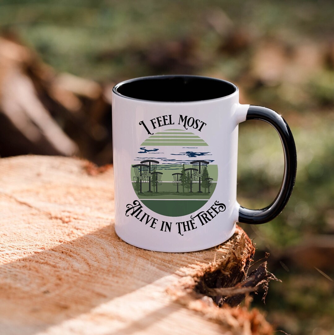 Disc Golf Mug, Disc Golf Gifts for Men, I Feel Most Alive in the Trees ...