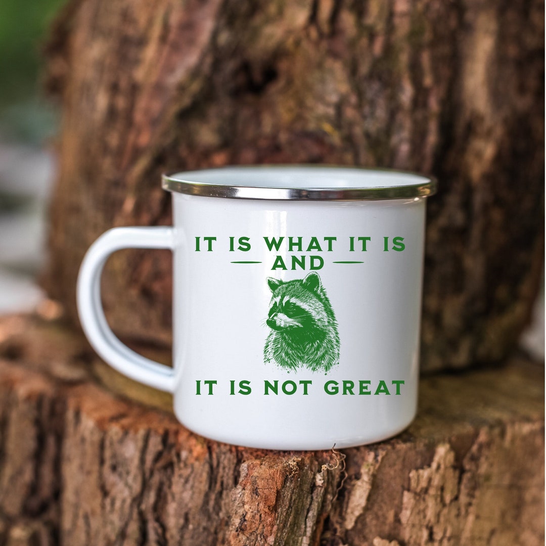 It is What It is and It is Not Great Camp Mug, Funny Raccoon Camp Mug ...