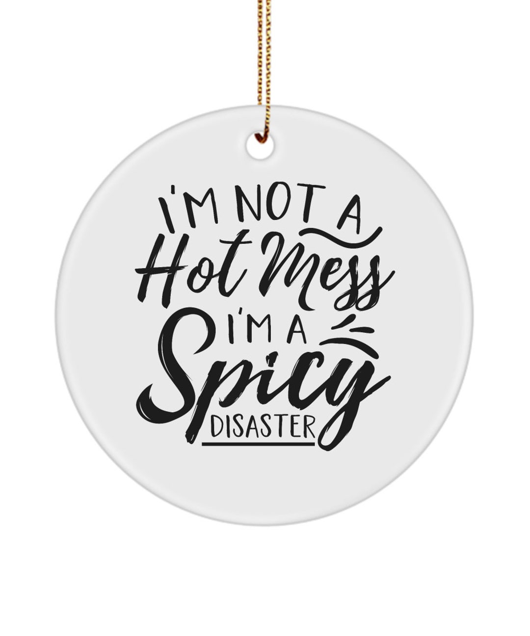 I'm Not A Hot Mess Spicy Disaster Christmas Ornament - Etsy