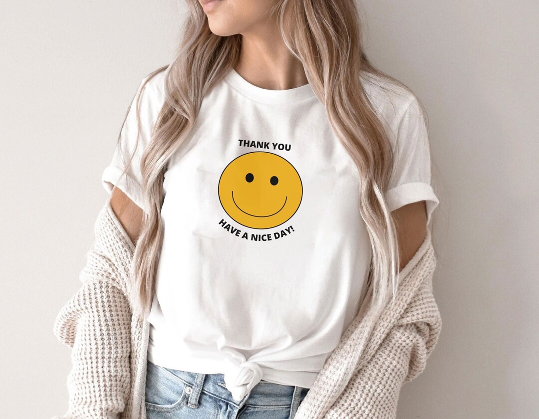 Smile Happy Face, Thank You, Have A Nice Day Shirt | Smiley T-shirt ...