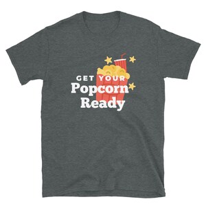 Get Your Popcorn Ready Short-sleeve T-shirt - Etsy