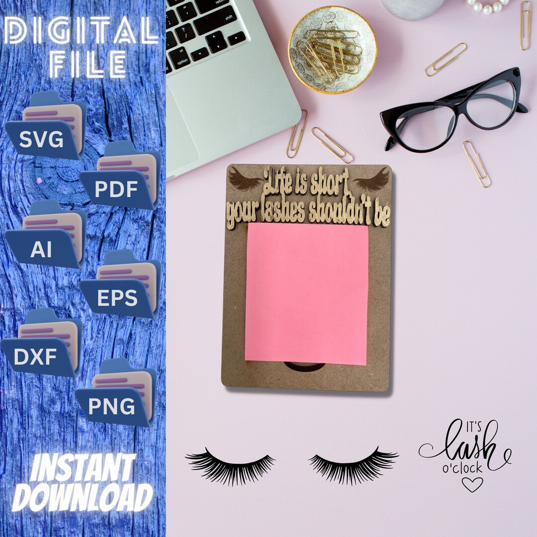 Laser Cut File Sticky Note Holder With Engraved Lashes Life is Short ...