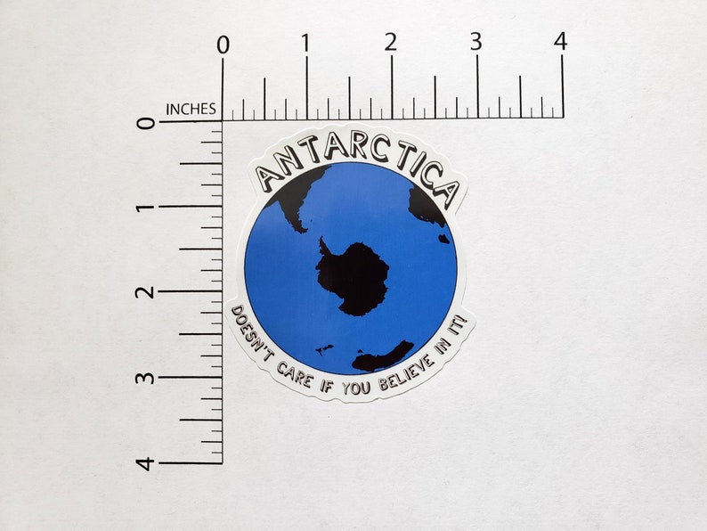 Antarctica Sticker, Antarctica Doesn't Care If You Believe in It!, Anti ...