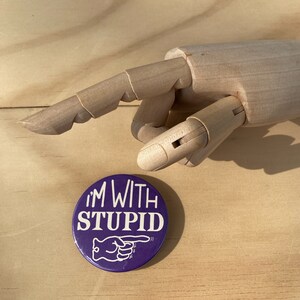 Vintage Pin Back Button - Novelty Accessories - 1970’s I’m With Stupid ...