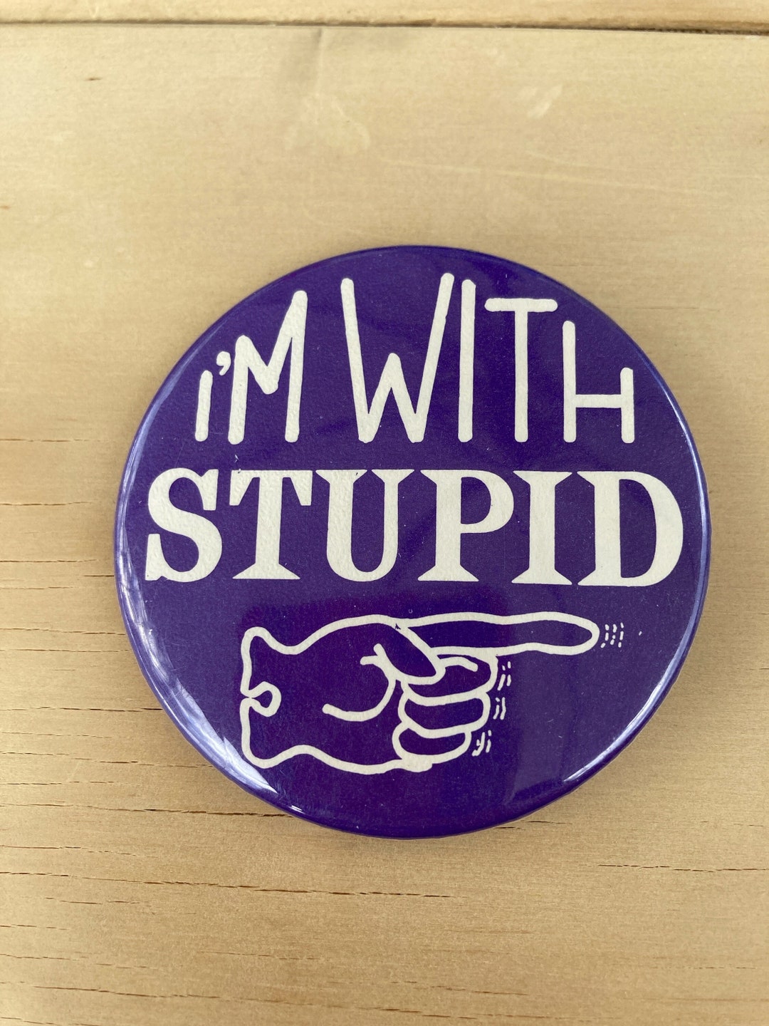 Vintage Pin Back Button - Novelty Accessories - 1970’s I’m With Stupid ...