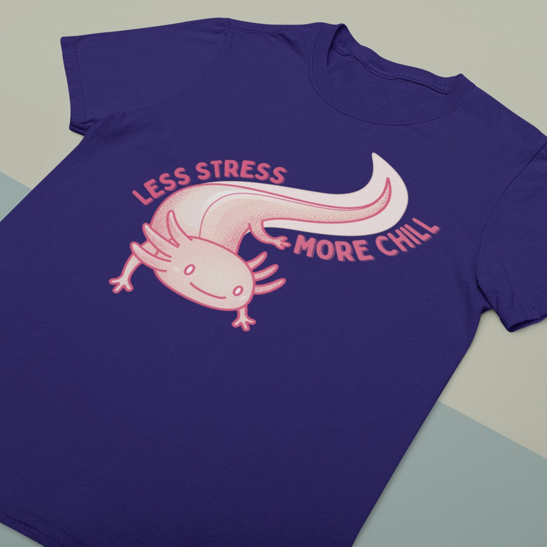 Axolotl Less Stress More Chill Unisex Jersey Short Sleeve Tee - Etsy