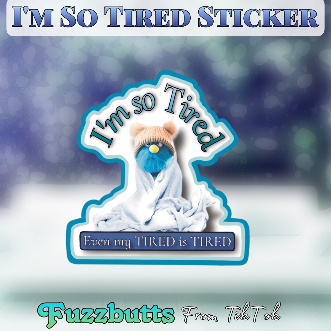 Im so Tired Sticker - Etsy