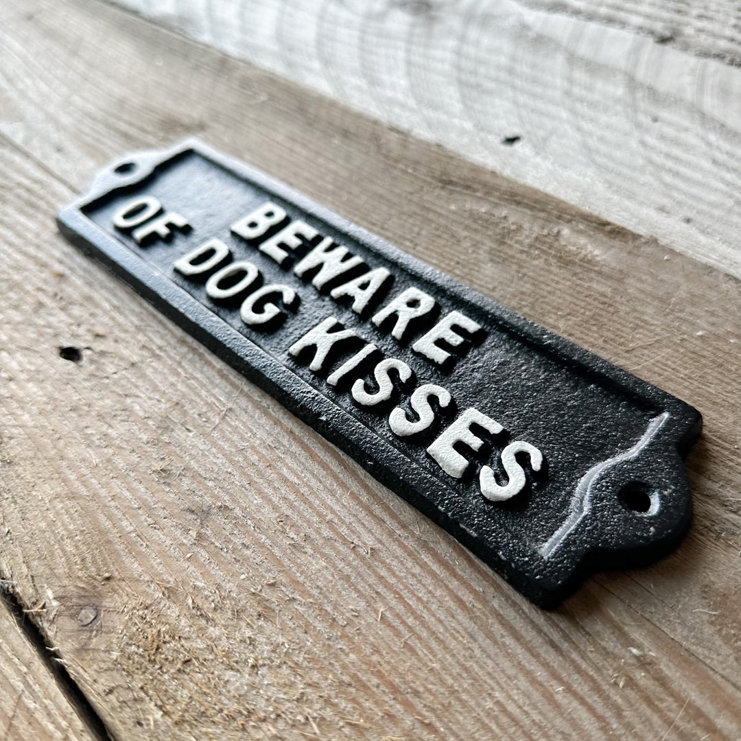 Beware of Dog Kisses Sign, Pet Sign, Dog Sign - Etsy