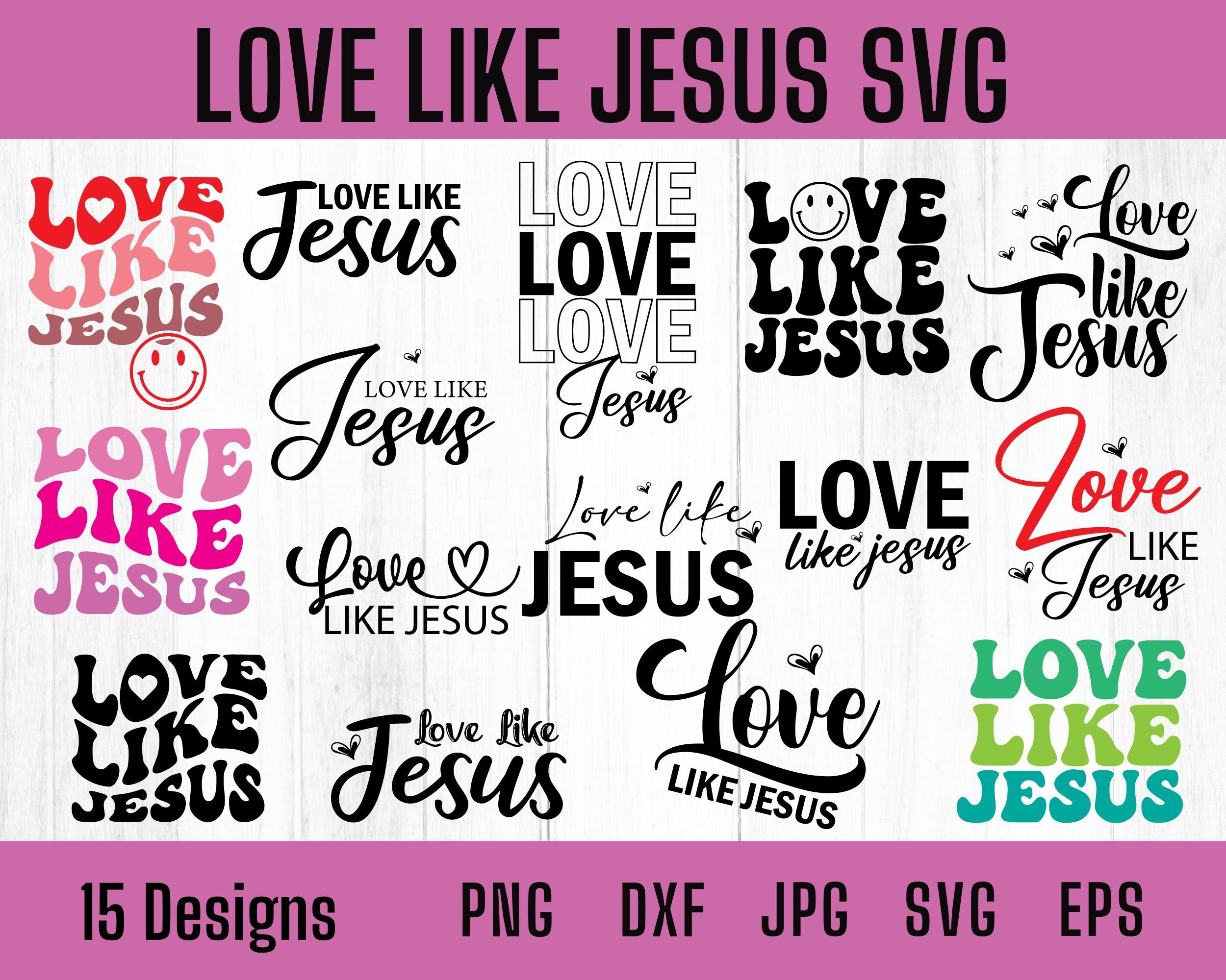 Love Like Jesus Svg Bundle, Love Like Jesus Svg, Christine Svg ...
