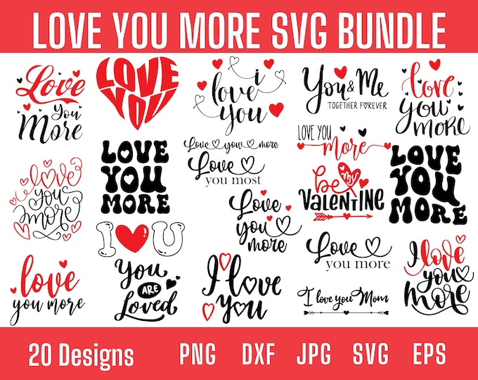 Love You More Svg Bundle, I Love You More Svg, Valentines Day Svg, Love ...