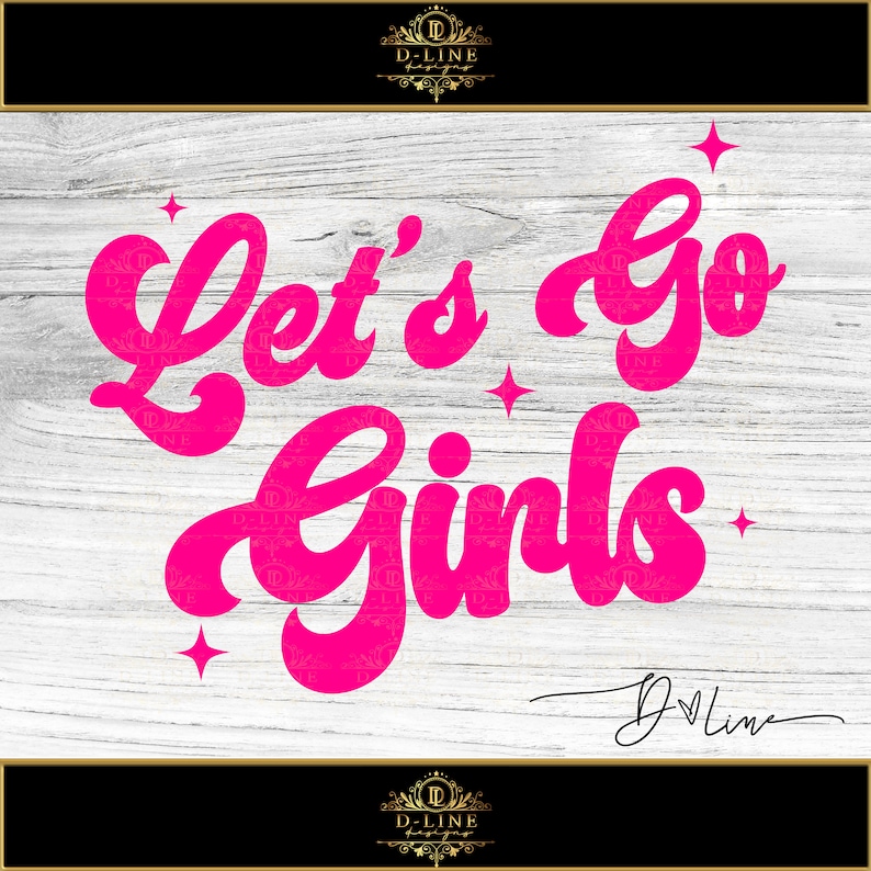 Let's Go Girls Instant Digital Download. PNG and SVG Files. Easy to Use ...