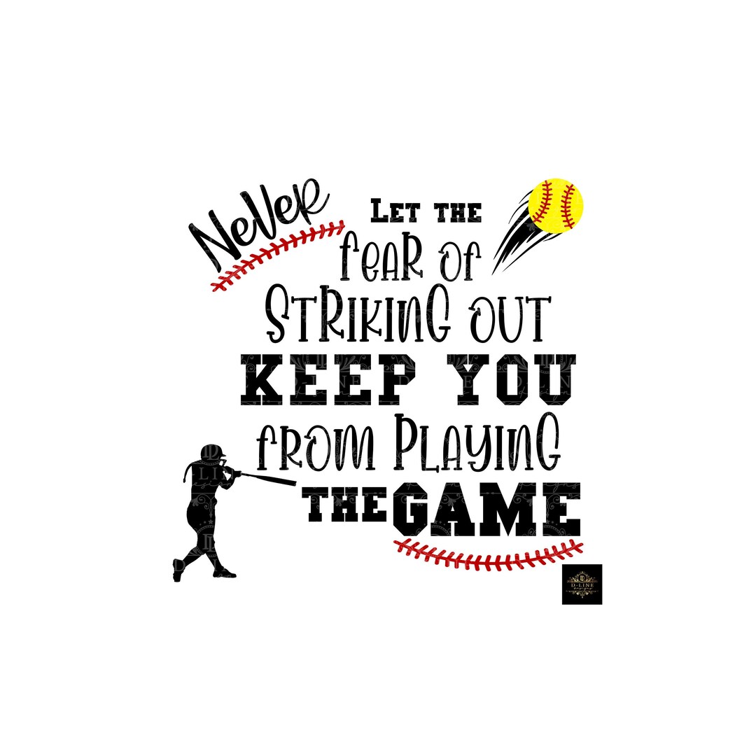 Never Let the Fear of Striking Out Keep You From Playing the Game ...