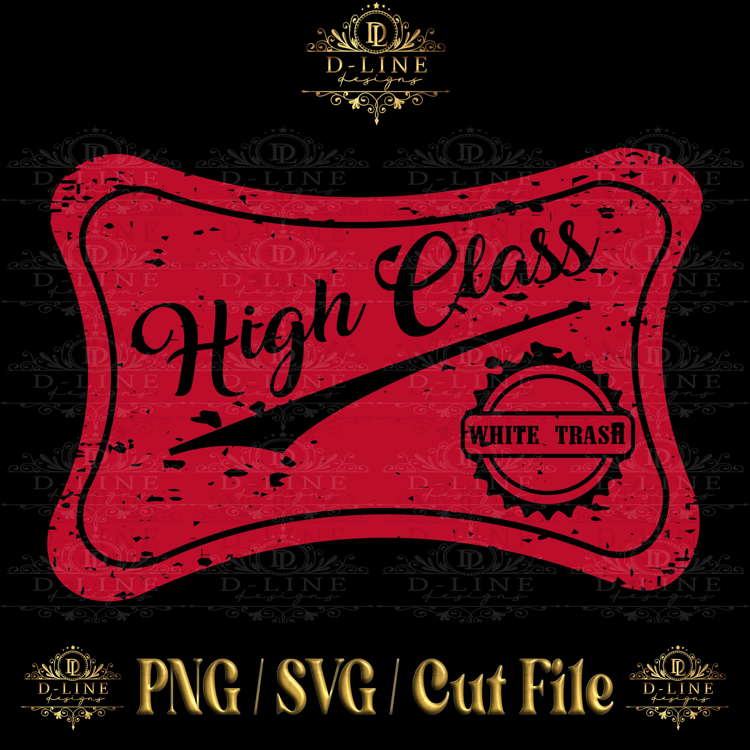 High Class White Trash. Instant Download. Shirt Design, Sublimation ...