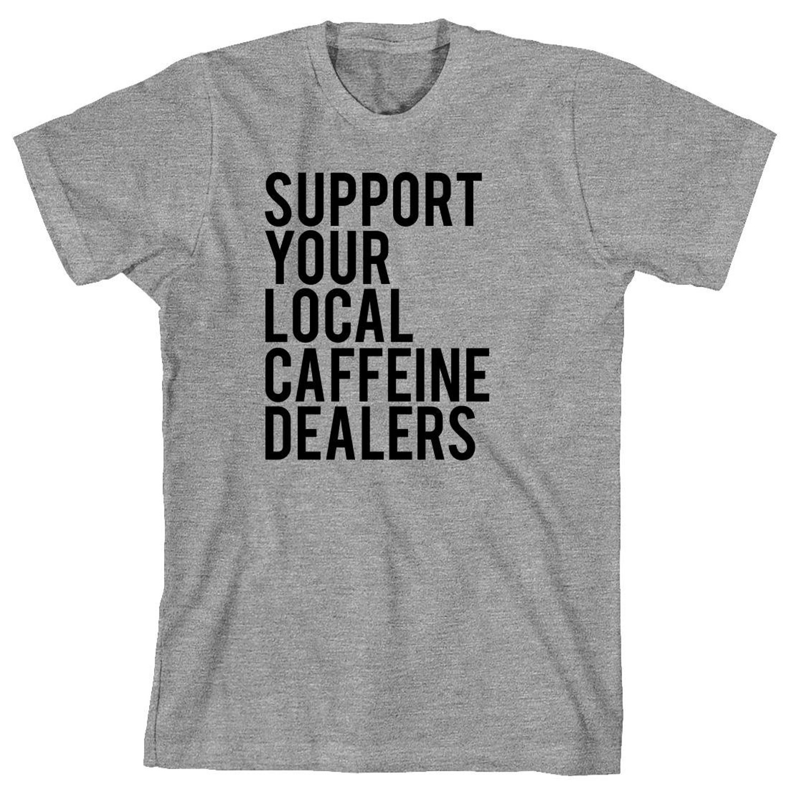 Support Your Local Caffeine Dealers Shirt, Coffee Lover, Java, Espresso ...