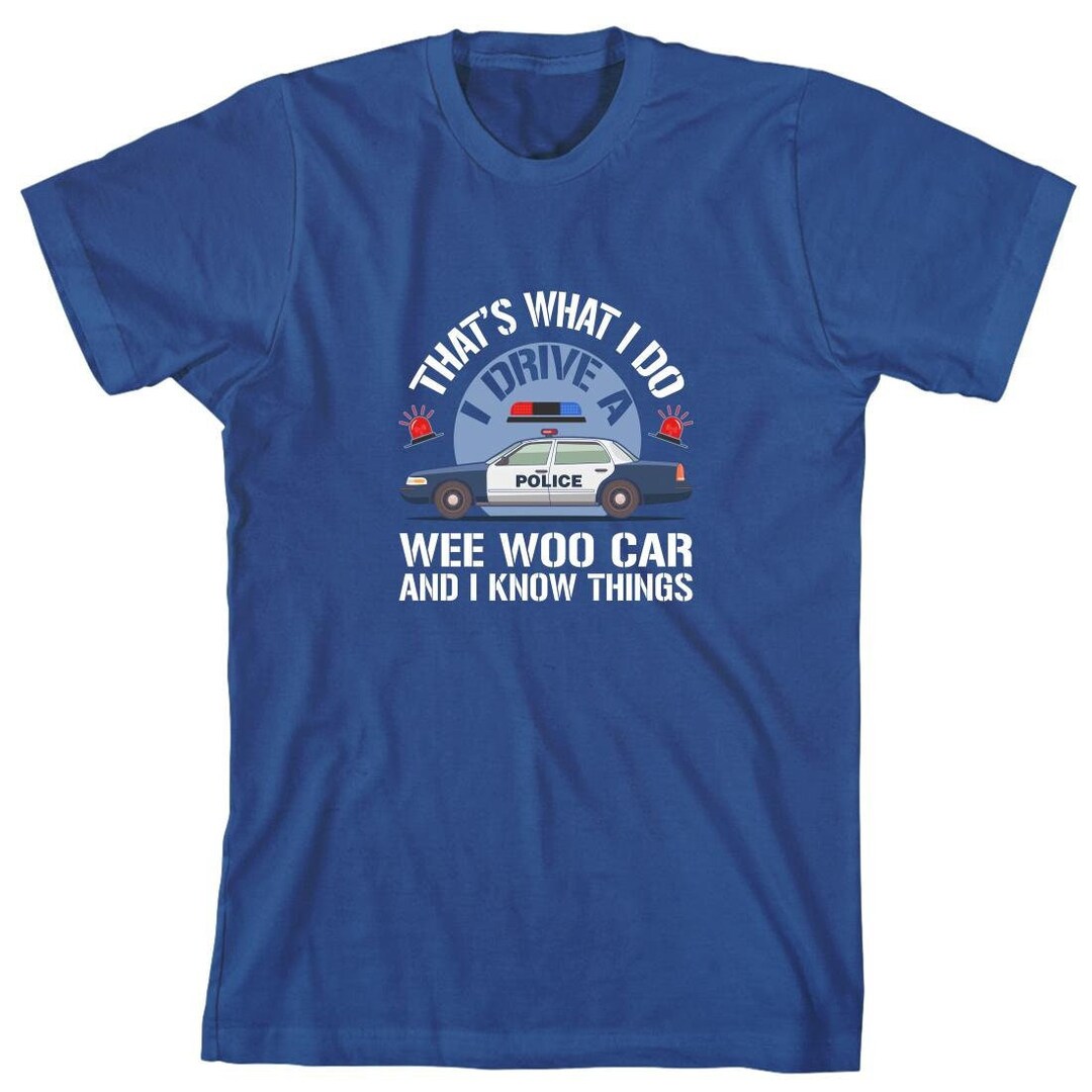 That's What I Do I Drive A Wee Woo Car Shirt, Christmas Gift, Police ...