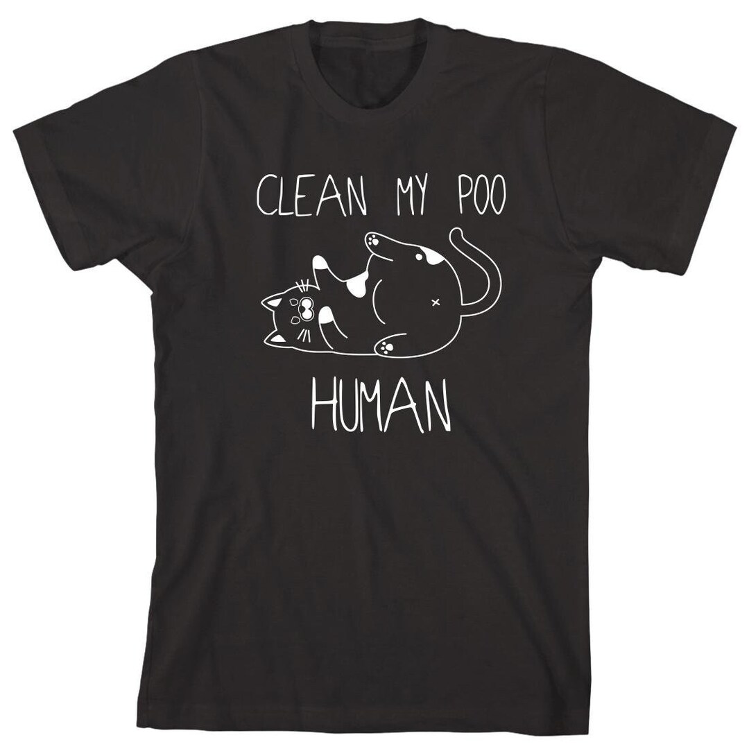 Clean My Poo Human Shirt, Funny, Cats, Christmas Gift - ID: 311 - Etsy