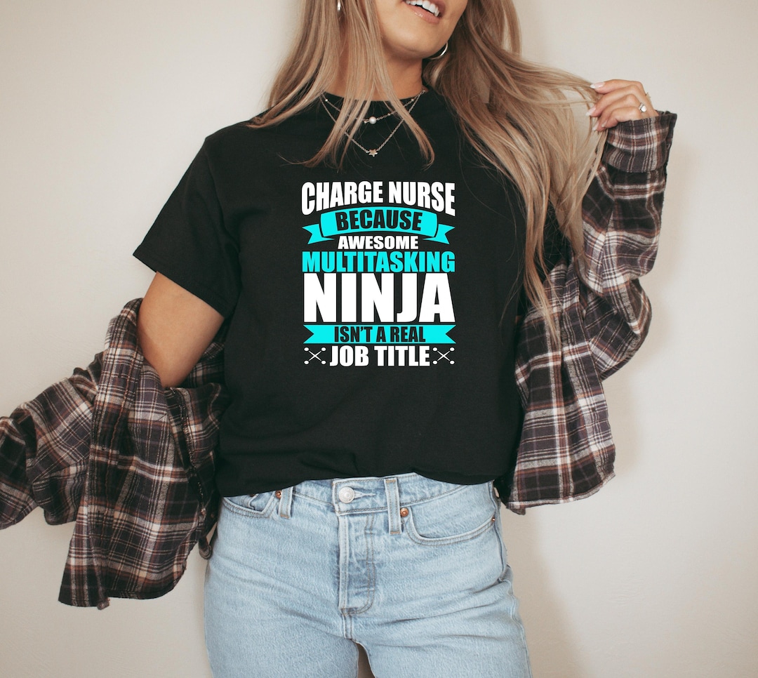 Funny Charge Nurse Multitasking Ninja Shirt, Charge Nurse Shirt, Gift ...
