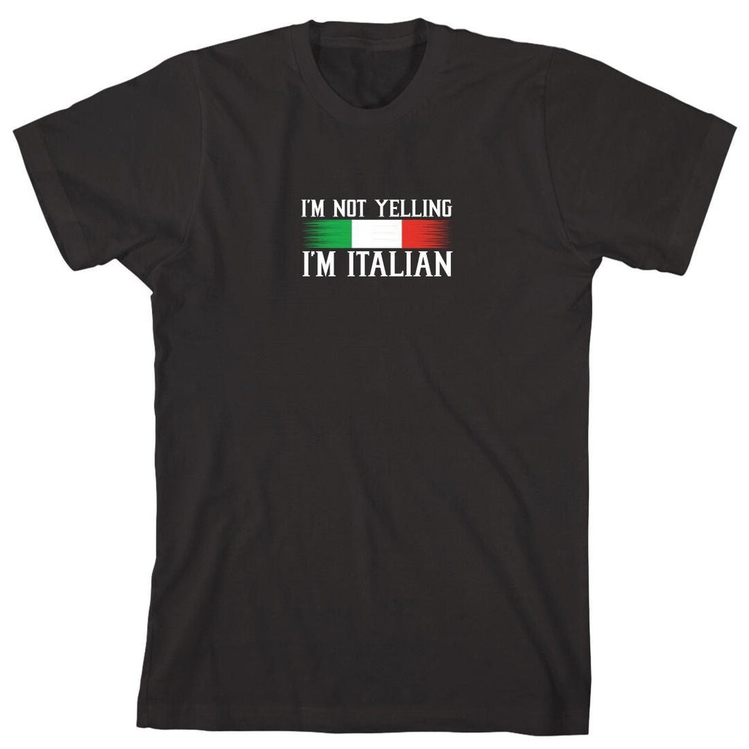 I'm Not Yelling I'm Italian Shirt, Christmas Gift, Birthday Gift ...
