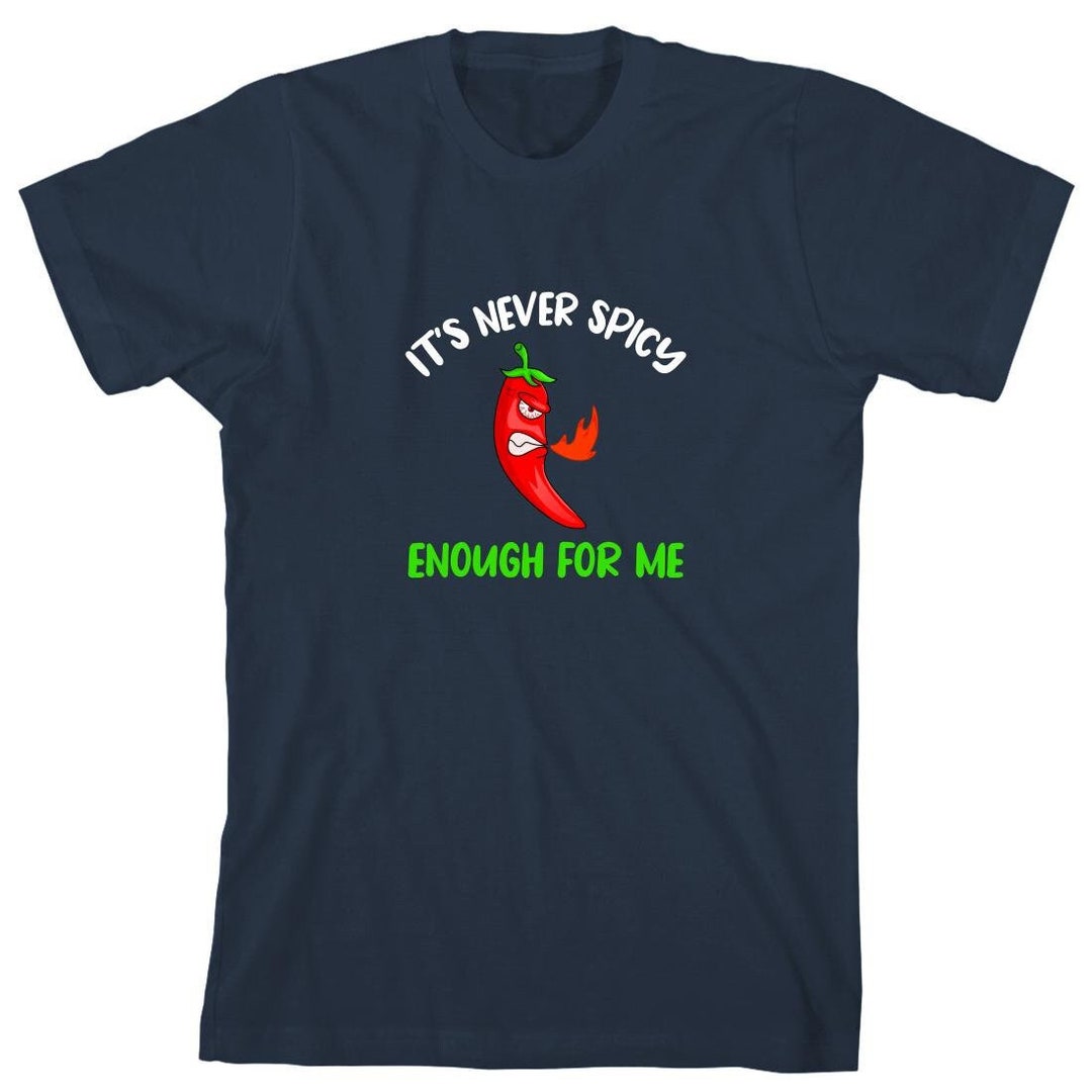 It's Never Spicy Enough for Me Shirt, Christmas Gift, Birthday Gift ...