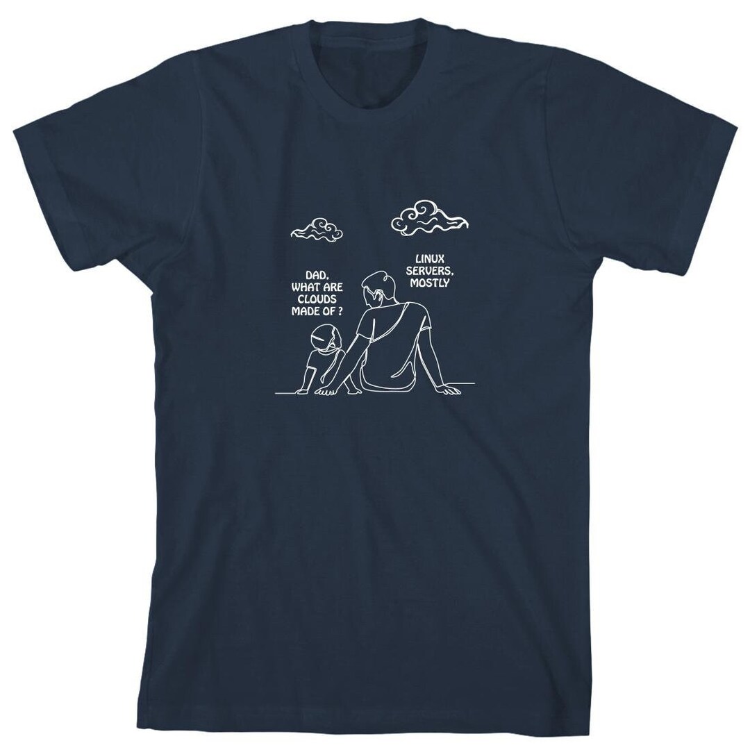 Dad What Are Clouds Made of Linux Servers Mostly Shirt, Christmas Gift ...