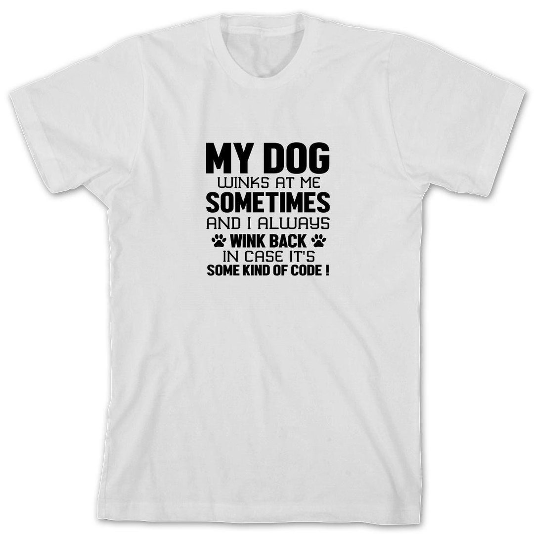 My Dog Winks at Me Sometimes and I Always Wink Back in Case It's Some ...