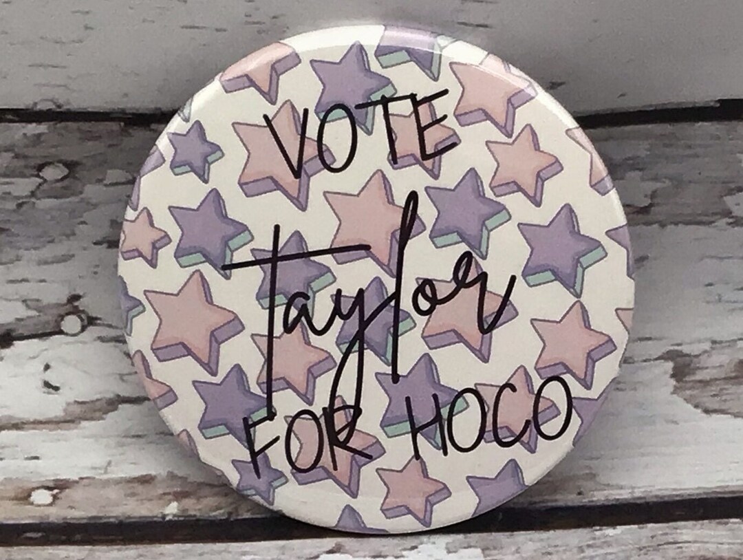 Custom Homecoming Campaign Buttons taylor for Hoco With Starry ...