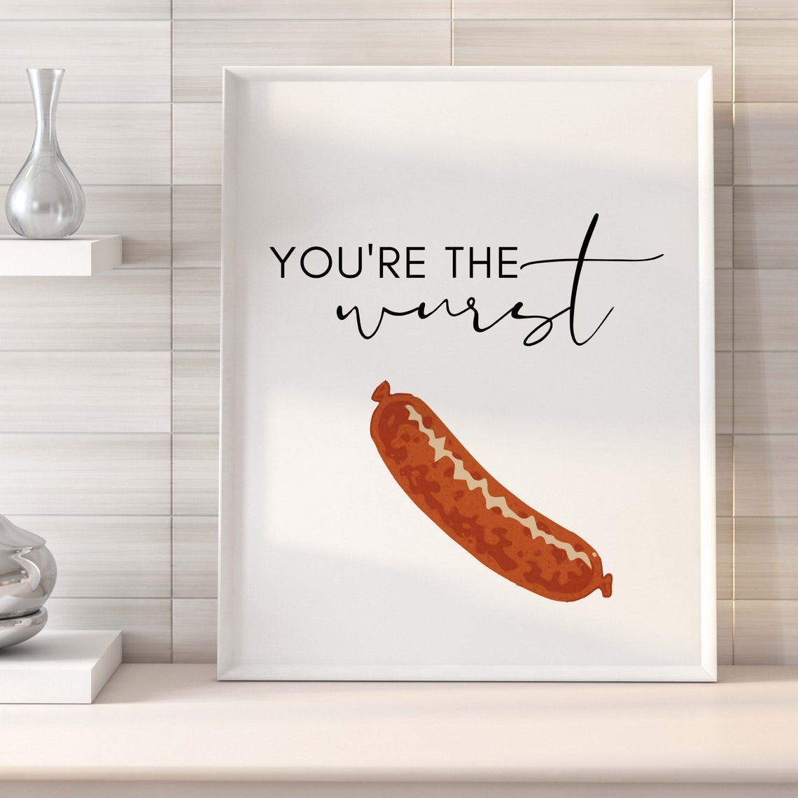 You're the Worst (wurst) - Kitchen Prints, Food Puns, Food Sayings ...
