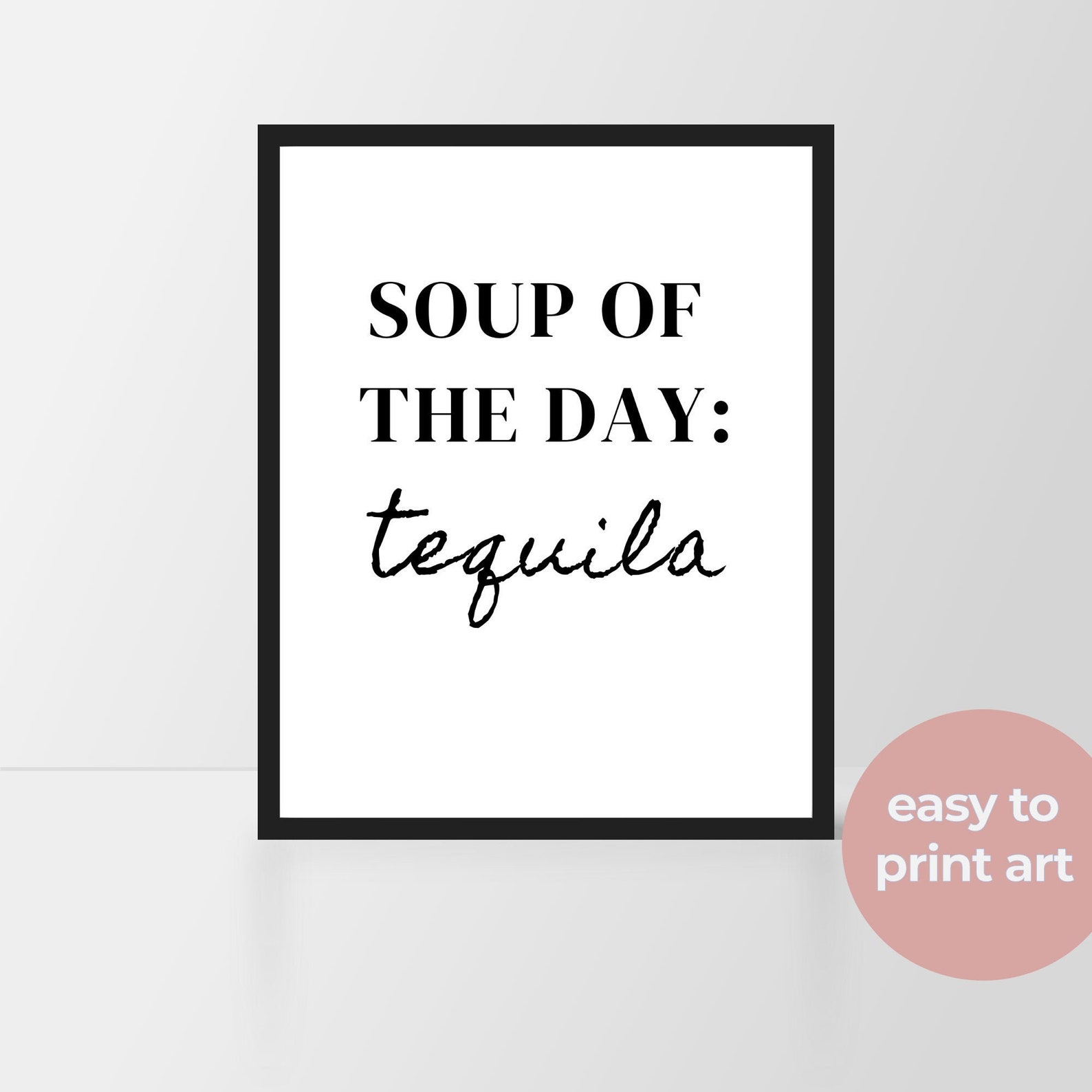 Soup of the Day: Tequila - Printable Wall Art, Funny Signs, Digital ...