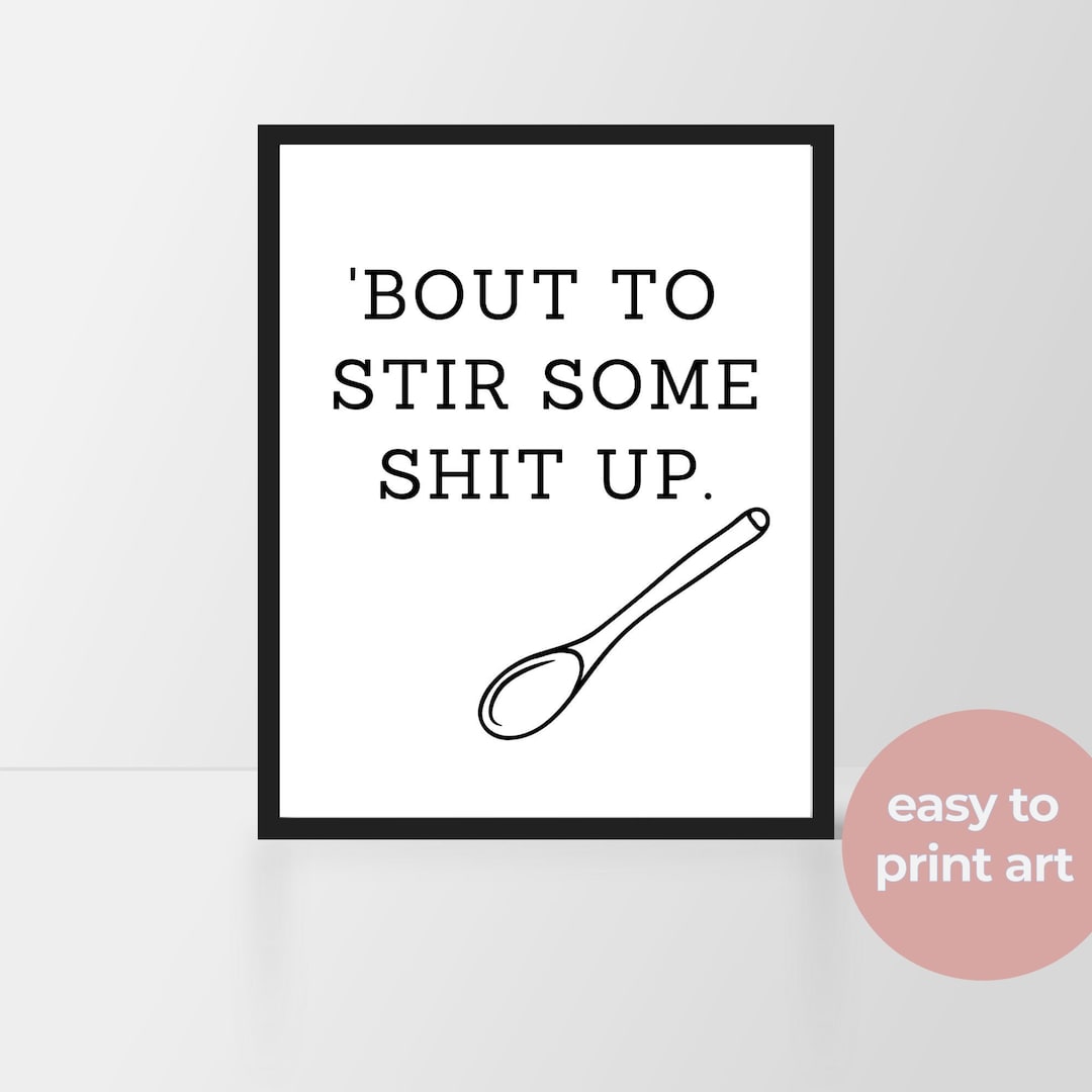 About to Stir Some Shit up Printable Wall Art, Funny Signs, Digital ...