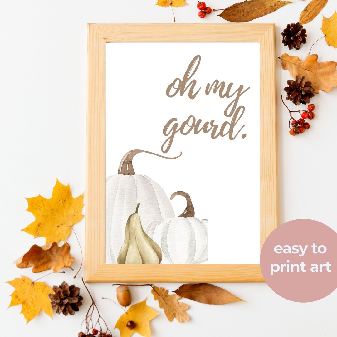 Oh My Gourd - Fall Autumn Sign, Printable Fall Decor, Printable Wall ...